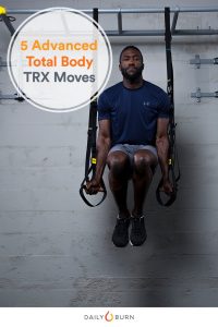 5 Advanced Total-Body Moves for Your TRX Training | Life by Daily Burn