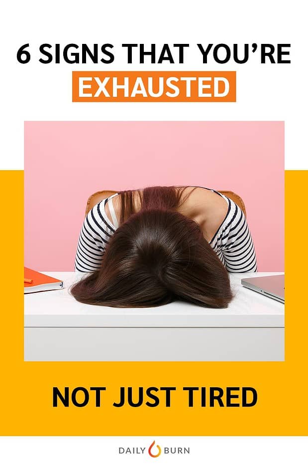 6 Signs That You're Exhausted (Not Just Tired) | Life by Daily Burn