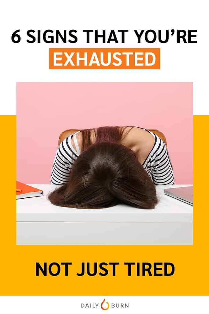 6 Signs That You're Exhausted (Not Just Tired) | Life by Daily Burn
