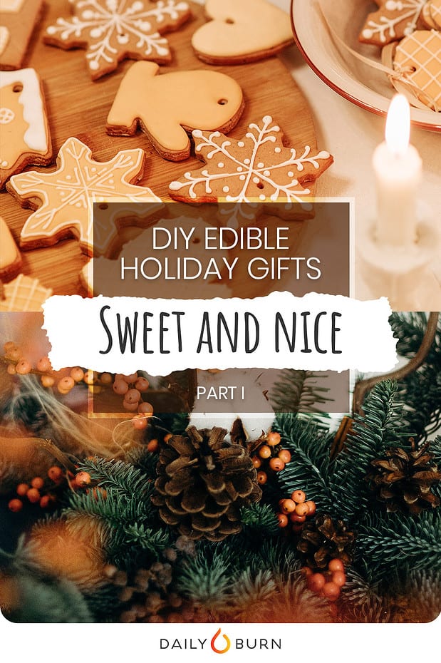 DIY Edible Holiday Gifts Part One: Sweet and Nice! | Life by Daily Burn
