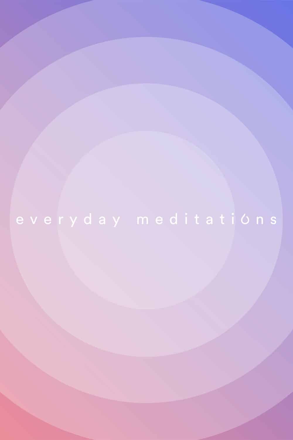 Introducing Everyday Meditations | Life by Daily Burn