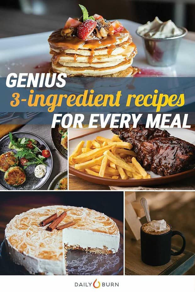 Genius 3-Ingredient Recipes for Every Meal: Part One | Life by Daily Burn